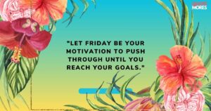 130 Friday Quotes to Welcome the Weekend with Celebration,