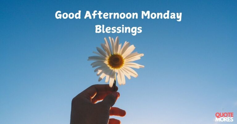 100+ Good Afternoon Monday Blessings | Quotes to Spark Your Week