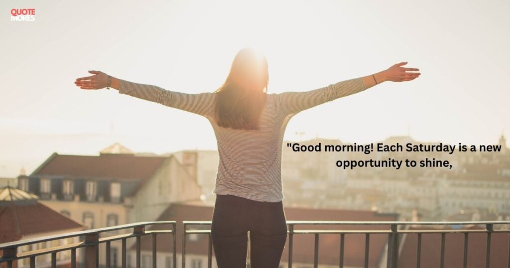 Here are 130+ Saturday Morning Quotes to make your weekend even better