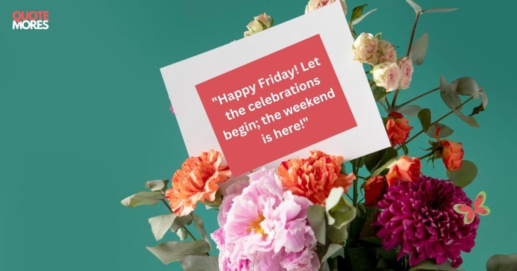 130 Friday Quotes to Welcome the Weekend with Celebration,