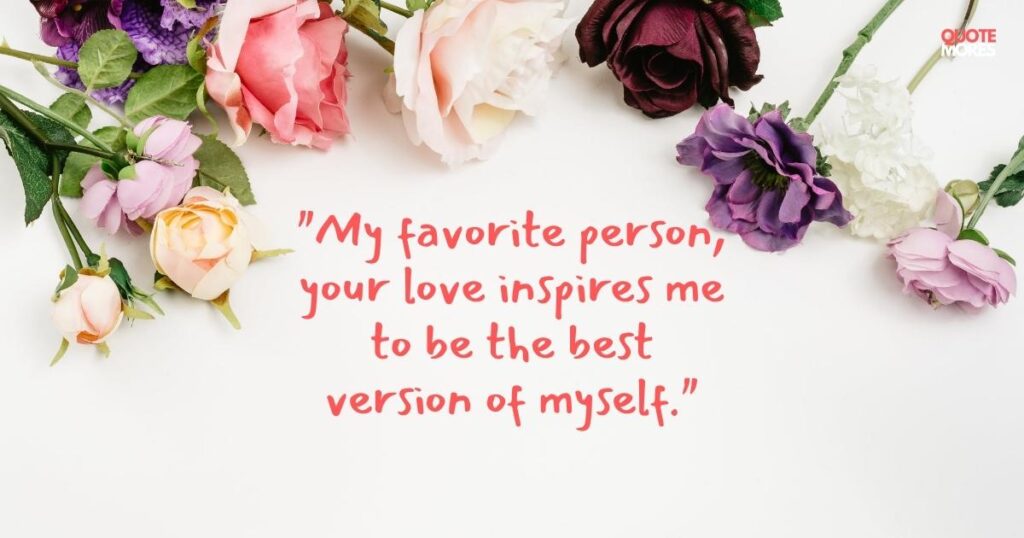 These are 110+ Best Favorite Person Quotes To Show Your Gratitude and Love