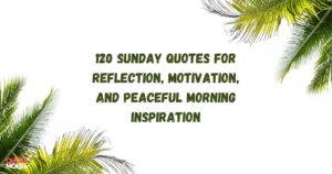 120 Sunday Quotes for Reflection, Motivation, and Peaceful Morning ...