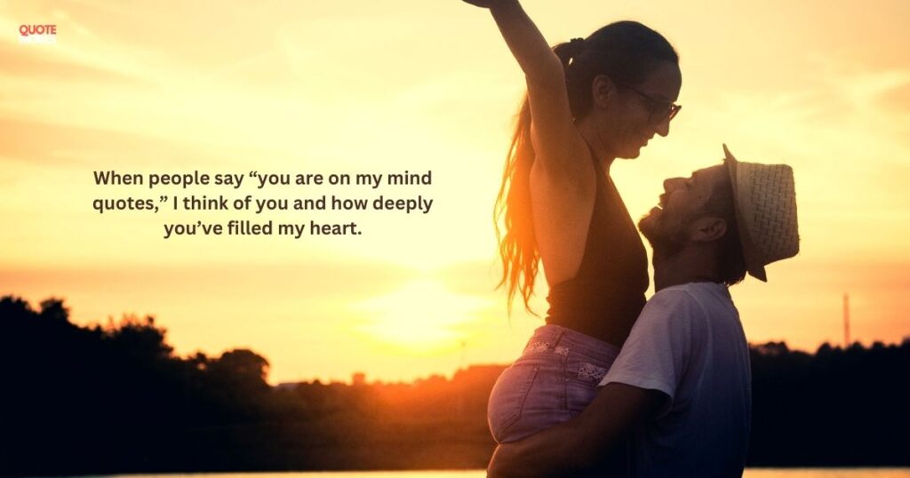 50 Always On My Mind Romantic Quotes & Messages
