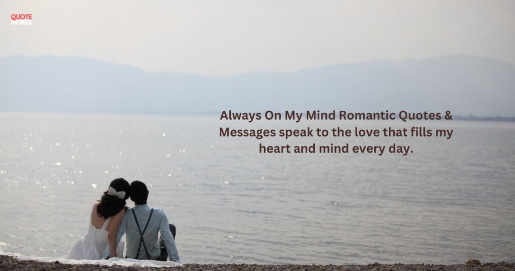 50 Always On My Mind Romantic Quotes & Messages