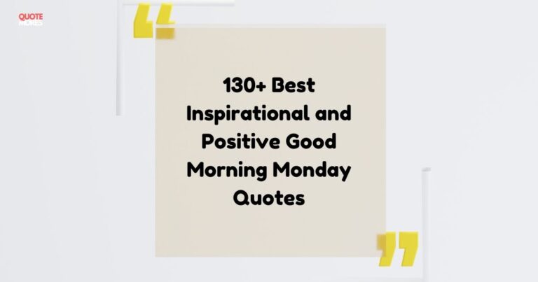130+ Best Inspirational and Positive Good Morning Monday Quotes