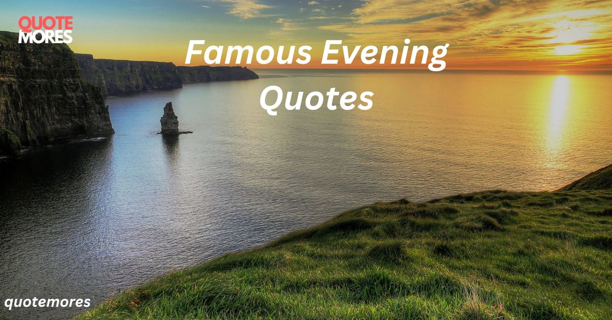 130+Uplifting Good Evening Quotes to End Your Day