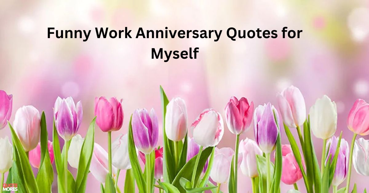35+ Inspiring Work Anniversary Quotes for Myself